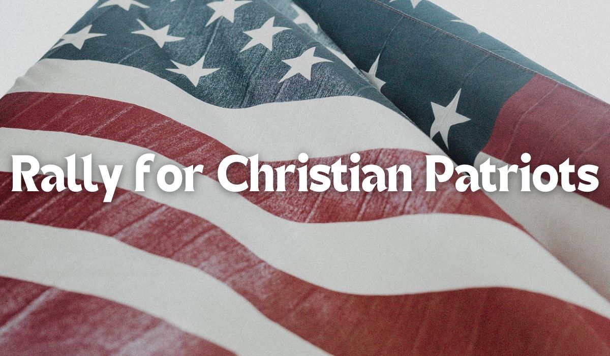 Our Future Is At Stake. Christian Patriots Must Rally Now! - CRTXNEWS